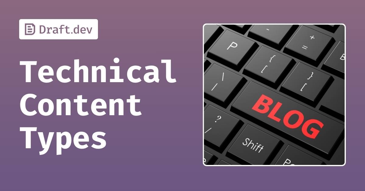 Technical Content Types - Draft.dev