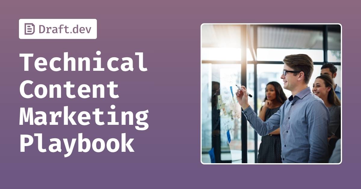 Technical Content Marketing Playbook - Draft.dev