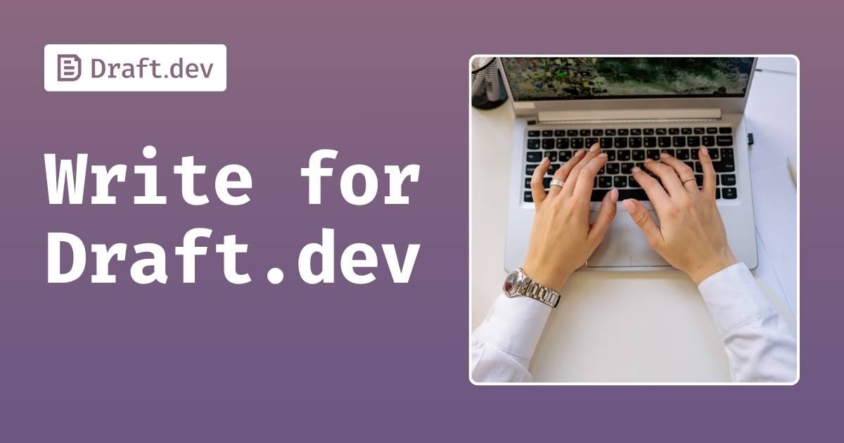 Write for Draft.dev - Join Our Technical Writing Network
